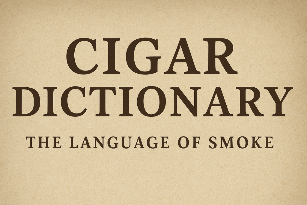Cigar Dictionary the language of smoke - Vdg-cigars